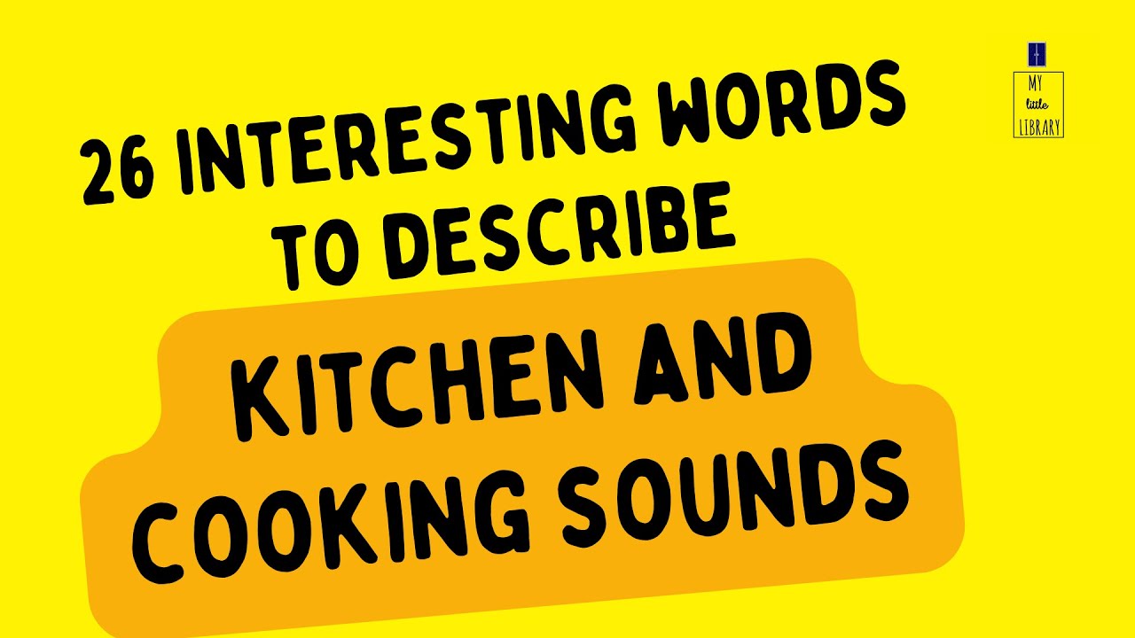 26 Interesting words to describe kitchen and cooking sounds - YouTube
