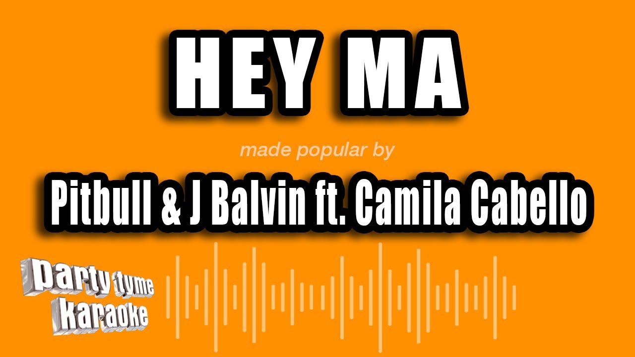 Pitbull & J Balvin ft. Camila Cabello - Hey Ma (Versión Karaoke) - YouTube