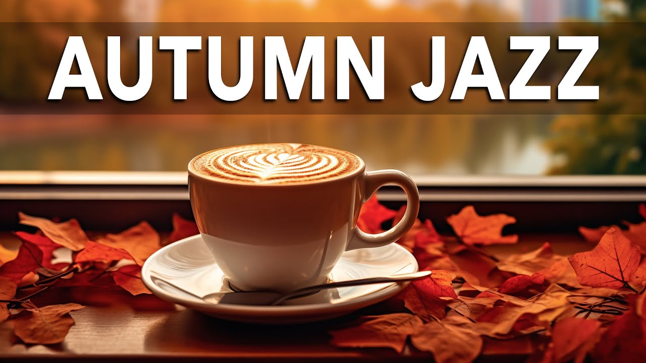Autumn Jazz Music | Smooth Piano Jazz Relaxing Music for Relax, Study ...