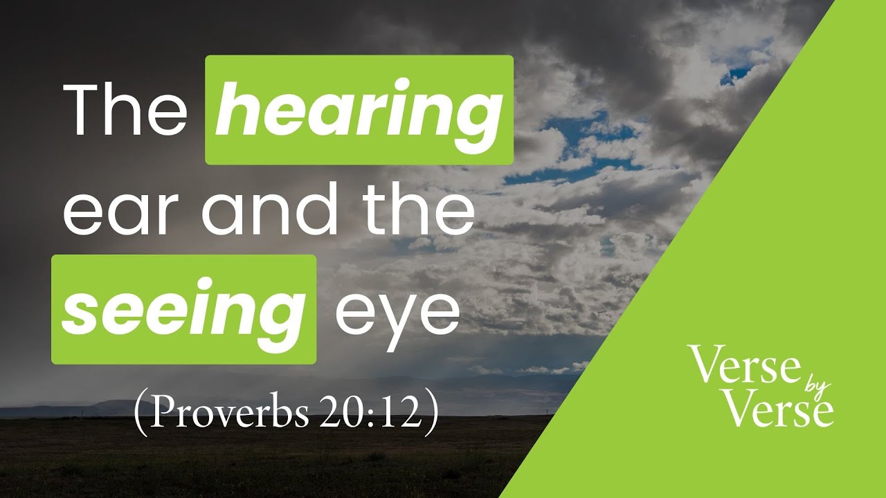 The Hearing Ear and the Seeing Eye (Proverbs 20:12) | Verse by Verse ...