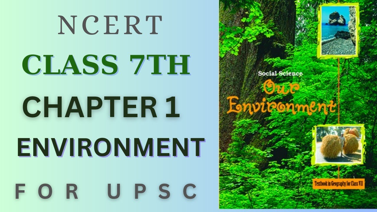 NCERT || Geography || Class 7th || Chapter 1 Environment || for UPSC ...