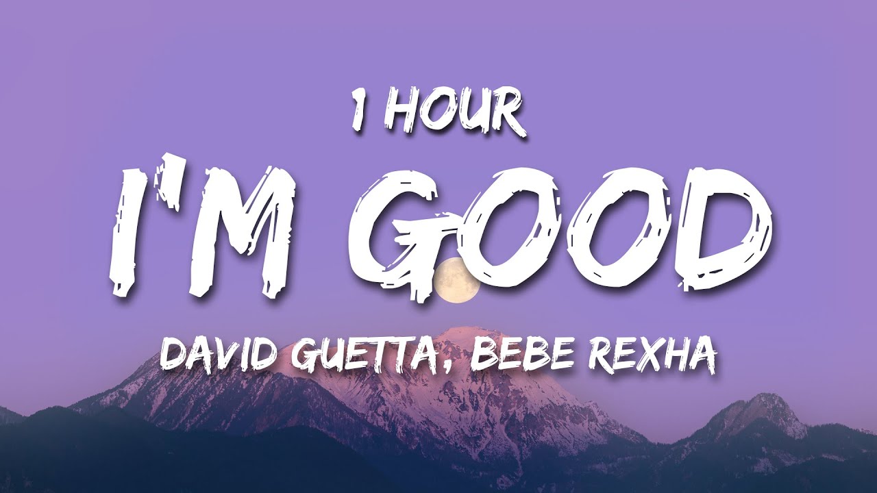 [1 HOUR] David Guetta & Bebe Rexha - I'm Good (Blue) (Lyrics) "I'm good ...
