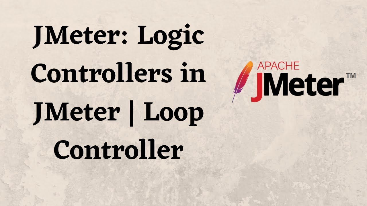 Jmeter Logic Controllers In Jmeter Loop Controller Youtube