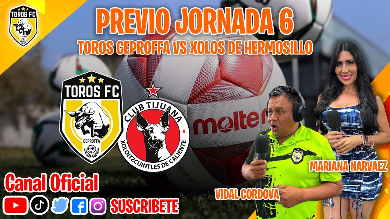 Previa del partido de la jornada 6 // Toros ceproffa vs Xolos de ...