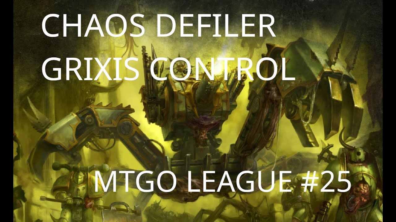 CHAOS DEFILER HITS GRIXIS CONTROL - WARHAMMER 40K LEGACY - MTGO LEAGUE ...