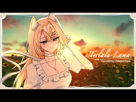 【COVER】Terlalu lama - Vierra【Chinami Fumi】