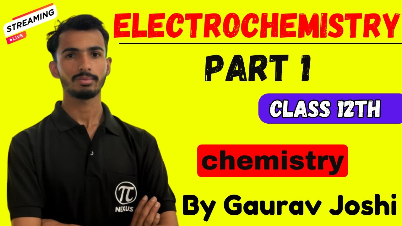 ELECTROCHEMISTRY / Class 12th/ Part 1 By Gaurav Joshi / Pi Nexus - YouTube