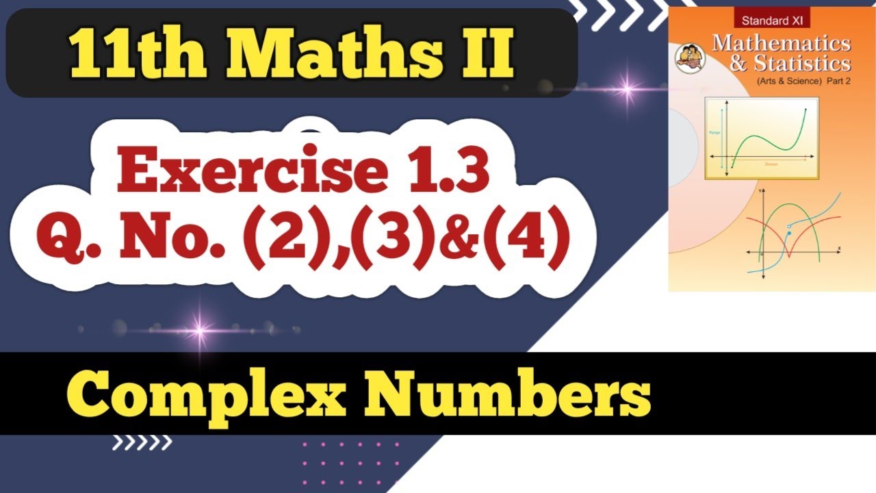 Class 11th Maths Part 2 Exercise 1.3 Q No (2 , 3 & 4) | Complex Numbers ...