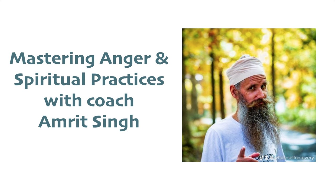Mastering Anger & Spiritual Practice with coach Amrit Singh - YouTube