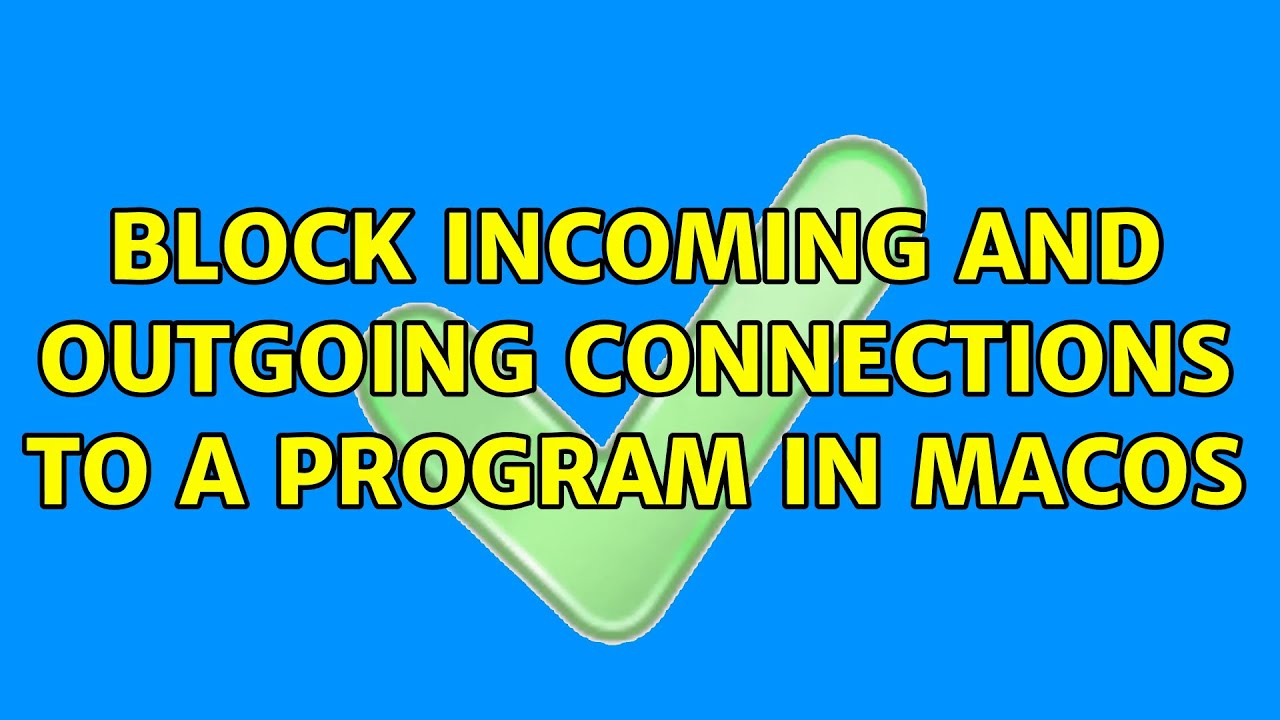Block incoming and outgoing connections to a program in macOS - YouTube
