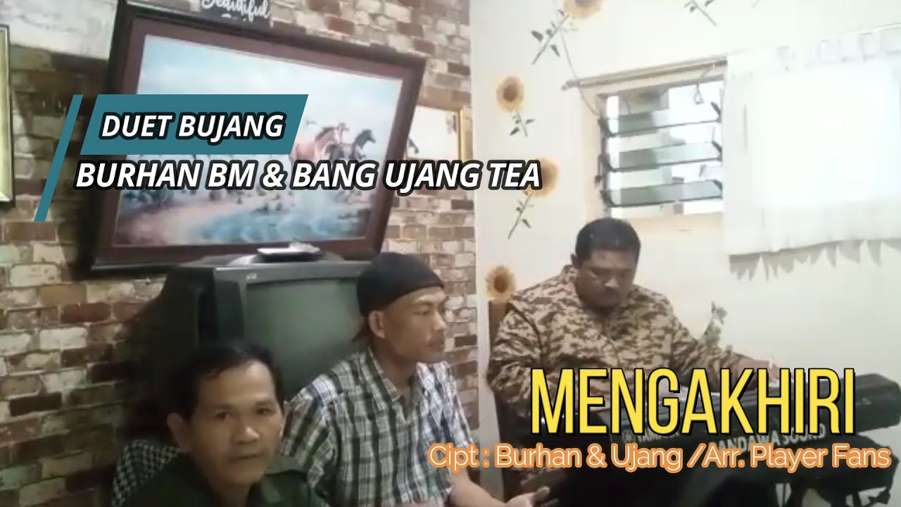 DUET BUJANG LAGU DANGDUT : "MENGAKHIRI" (Cipt. Burhan BM / Ujang Tea ...