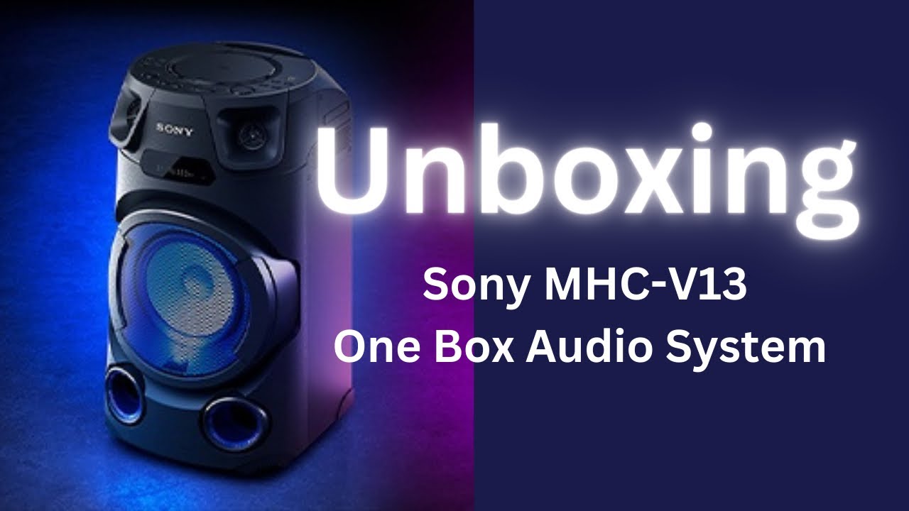 Unboxing Sony MHC-V13 One Box Audio System - YouTube