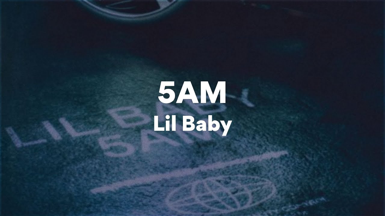 Lil Baby, 5AM (Lyrics) - YouTube