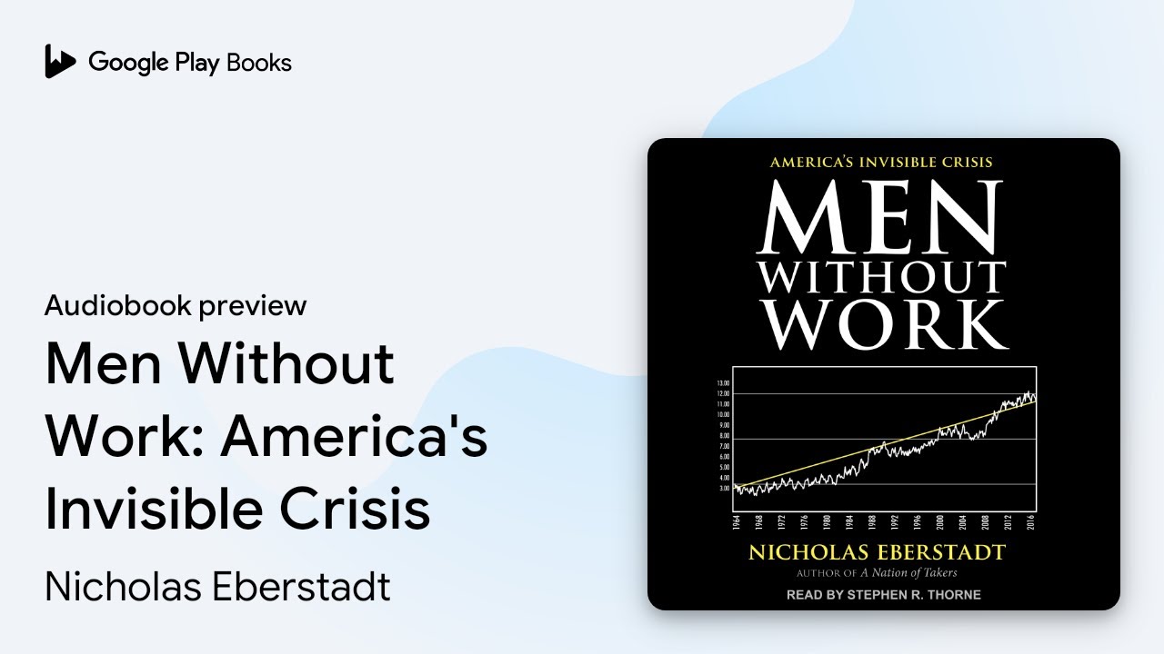 Men Without Work: America's Invisible Crisis by Nicholas Eberstadt ...
