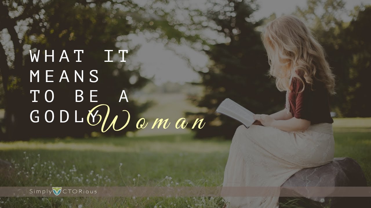 What It Means To Be A Woman Of God | #ChristianMotivation - YouTube