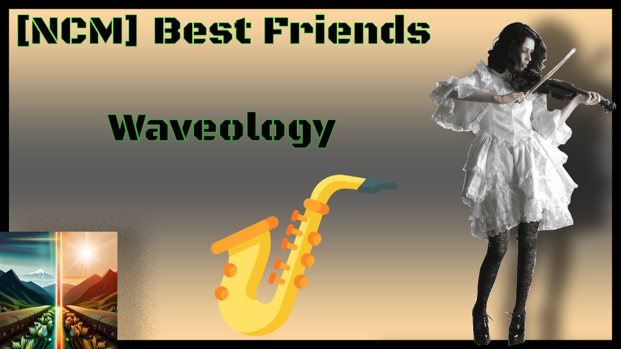 🎵(NCM Chill)🎵 Best Of Friends (Waveology) 🔀 - YouTube