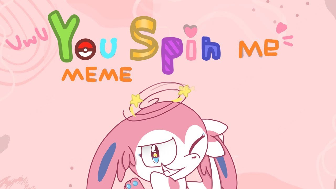 You spin me|| Animation meme - YouTube