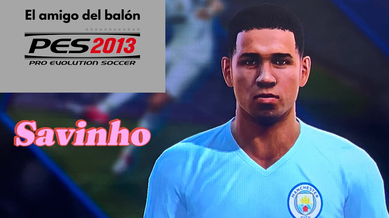 Savinho PES2013 Face+Stats 24-25 (Manchester City / Brasil)🇧🇷 - YouTube