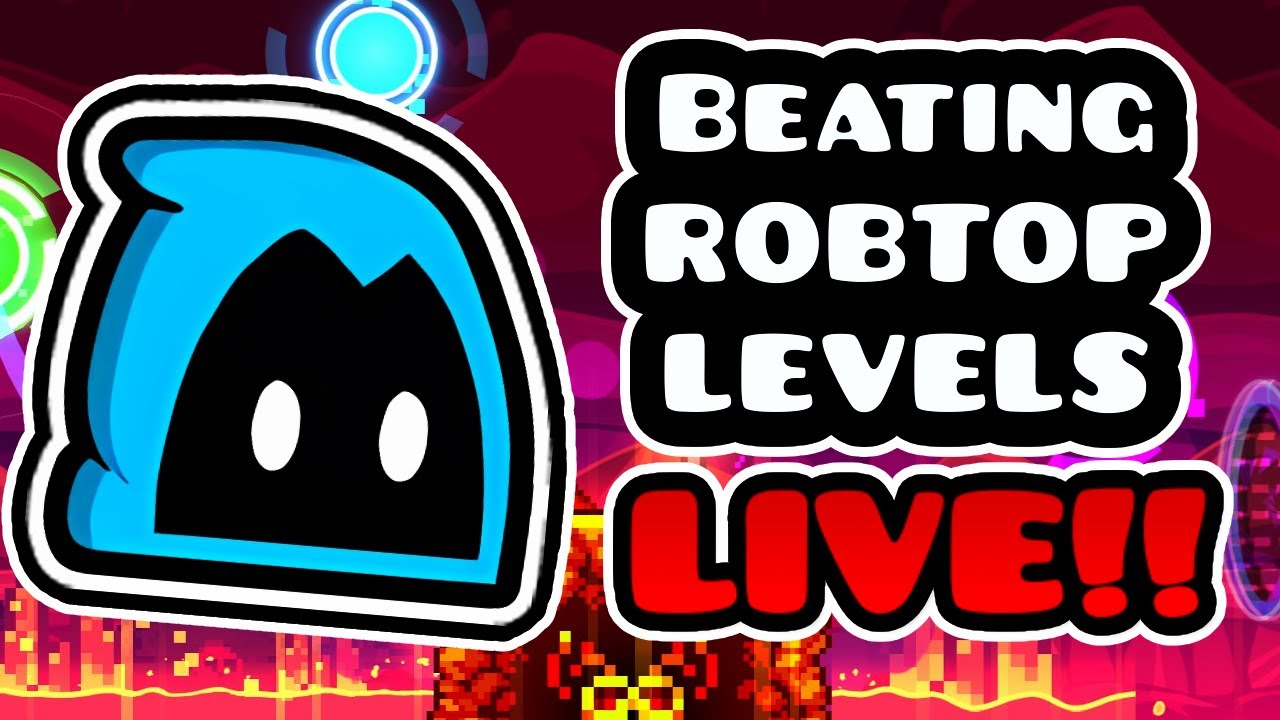 GEOMETRY DASH LIVE!! BEATING ROBTOP LEVELS AND REQUESTS!!! (LONG FORM ...