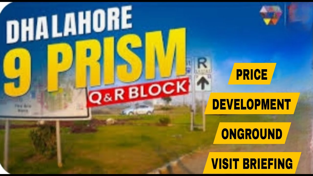 DHA LAHORE|PHASE 9 PRISM|SECTOR Q R|RATE|DEVELOPMENT|MAP BRIEFING ...