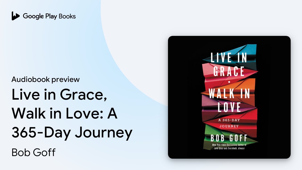 Live in Grace, Walk in Love: A 365-Day Journey by Bob Goff · Audiobook ...