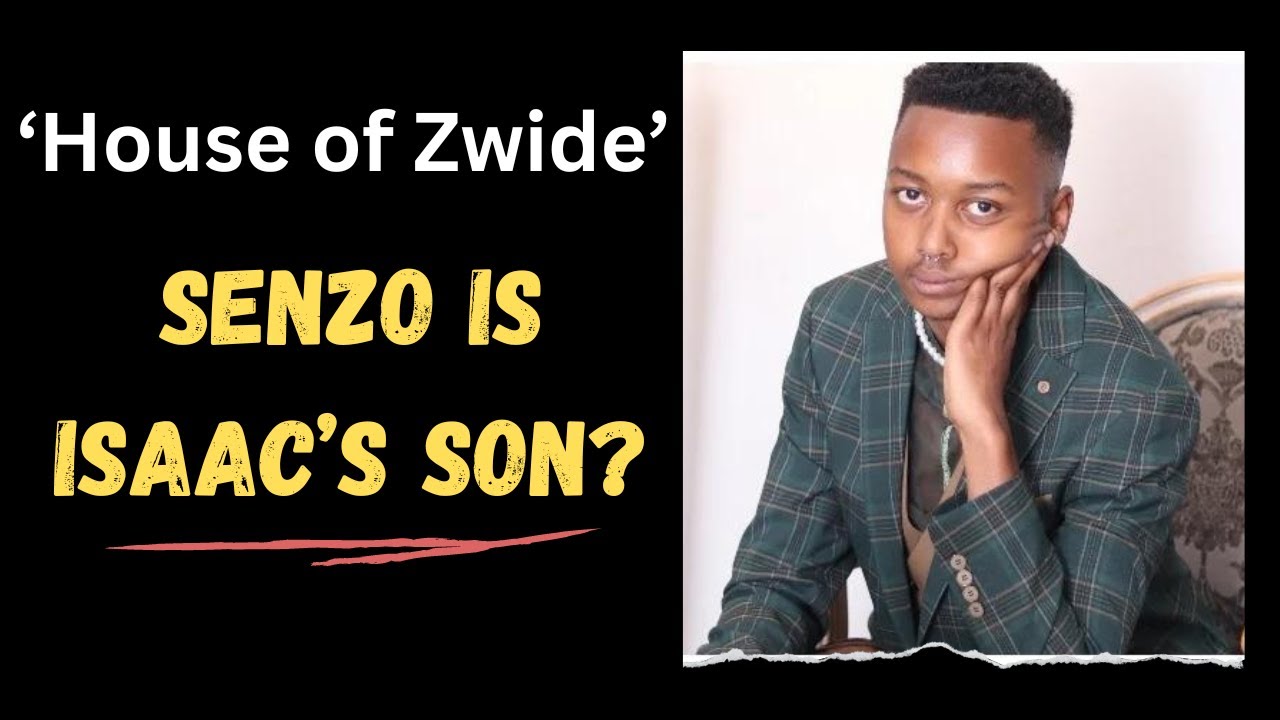 SHOCKING Is Isaac the Real Father of Senzo House of Zwide March ...