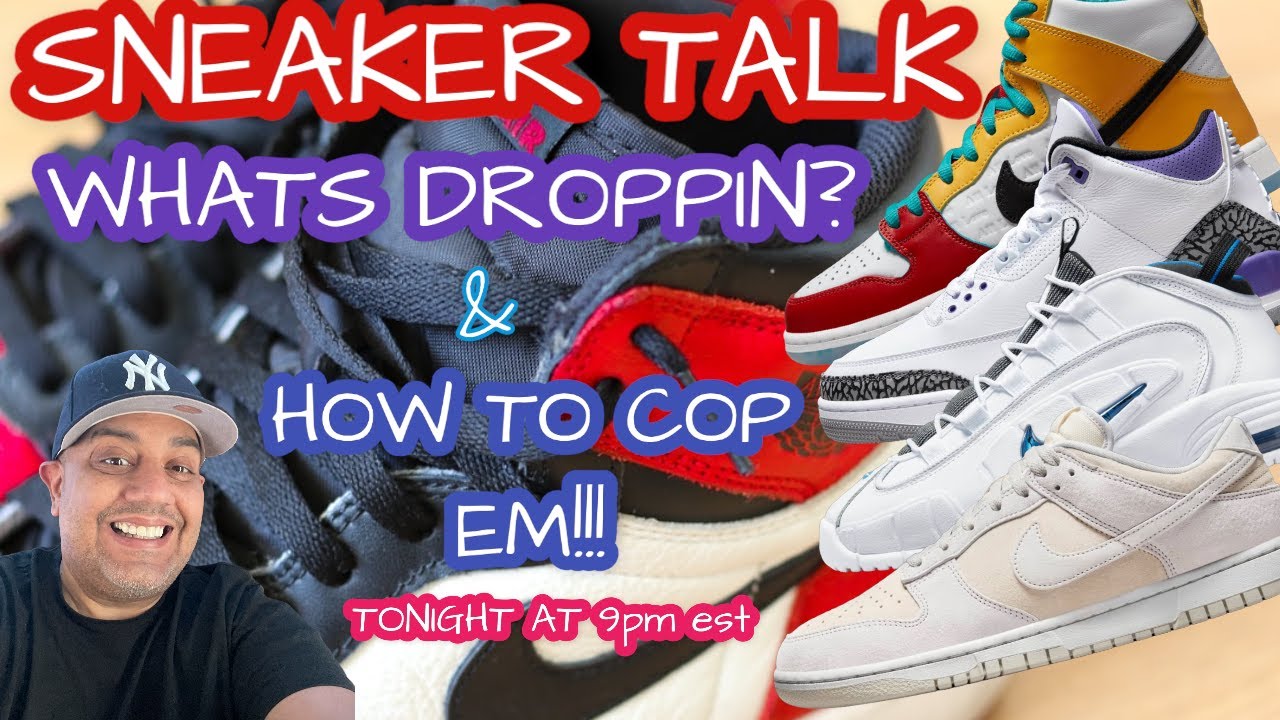 SNEAKER TALK!!! WHATS DROPIN? & HOW TO COPEM!!! THIS WEEK IN SNEAKERS ...