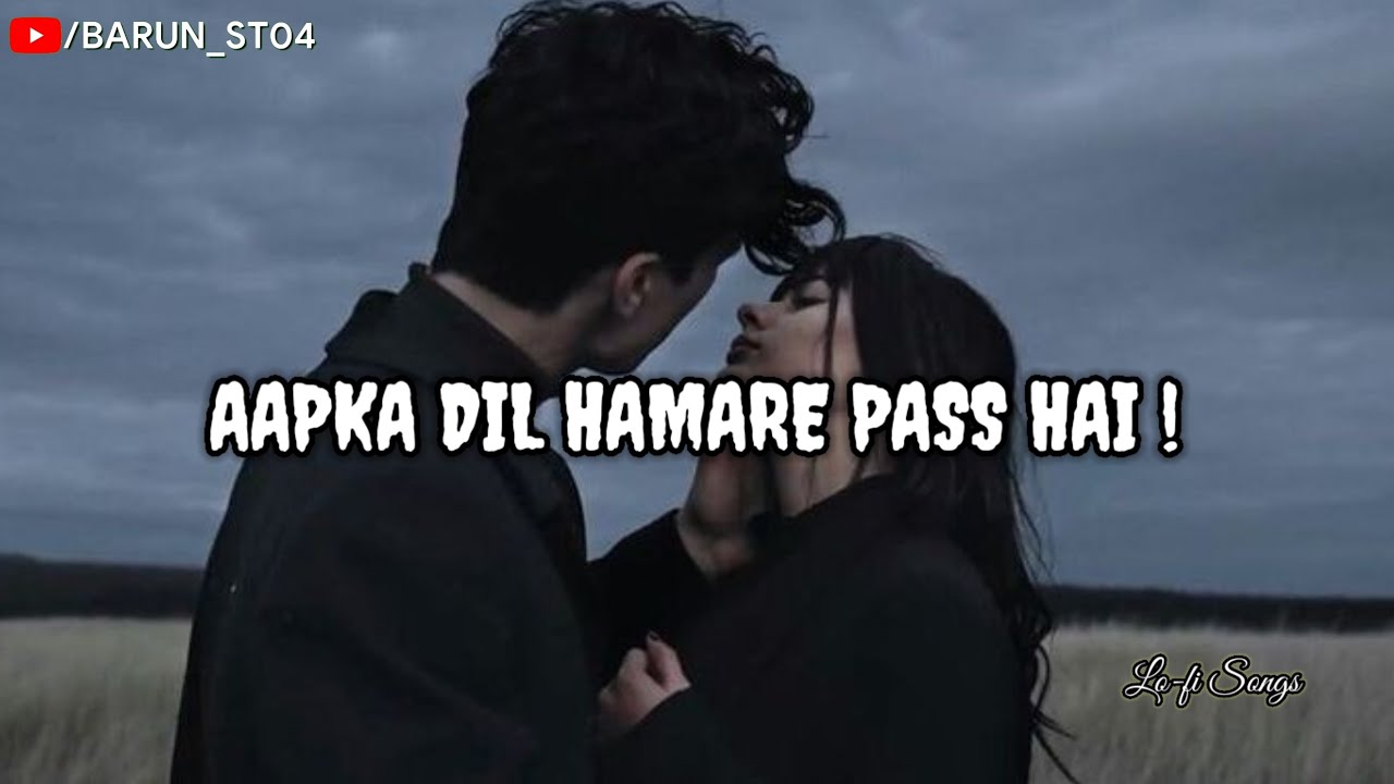 AAPKA DIL HAMARE PASS HAI ! Slowed+ Reverse ! lo-fi Songs Hindi ! Hindi songs - YouTube