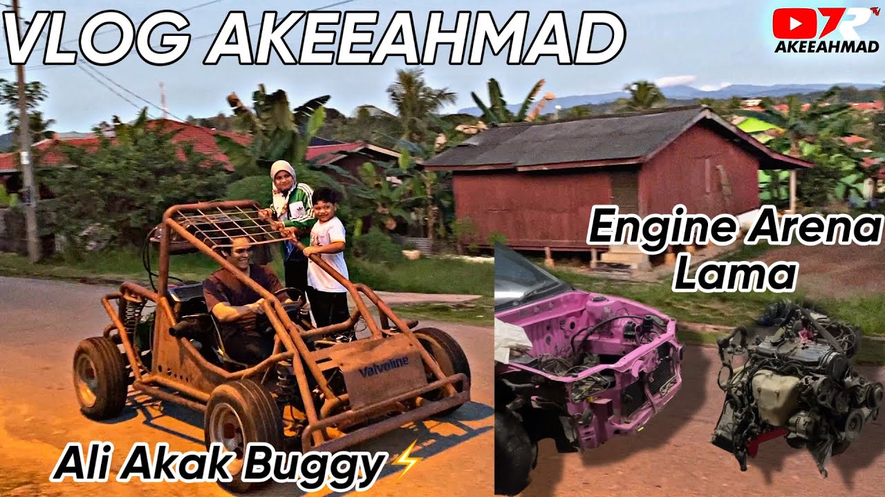 Vlog AkeeAhmad Edisi : Ali Naik Buggy, Iju Kantoi, Amik Engine Arena ...