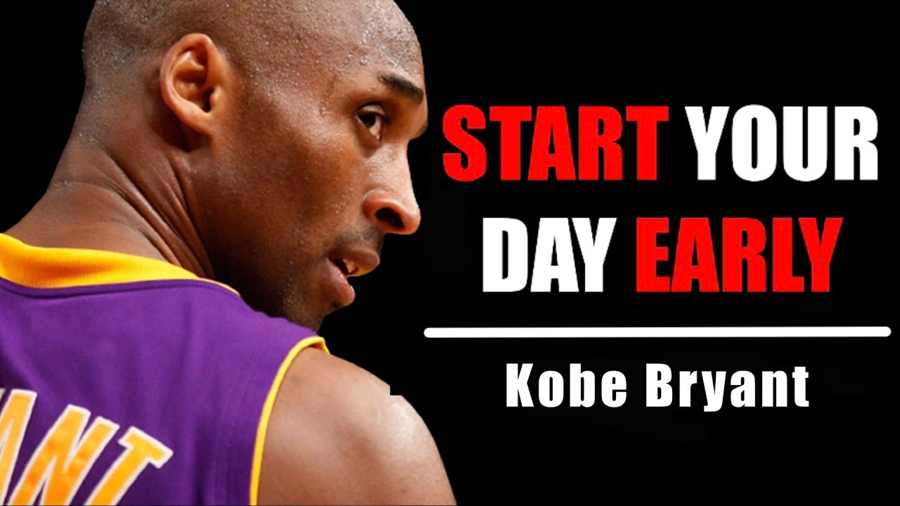 START YOUR DAY EARLY | KOBE BRYANT | Morning Motivation | The Powerful ...