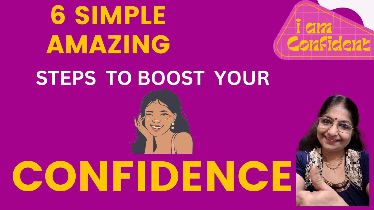 6 Simple and Amazing Steps to Boost Confidence : Tips and Strategy ...