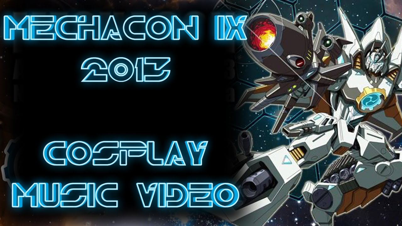 MechaCon IX 2013 Cosplay Music Video - YouTube
