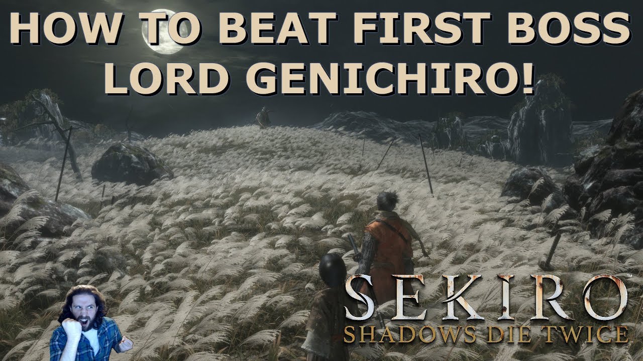 Sekiro Beating First Boss | How To Beat Sekiro Tutorial Boss Genichiro ...