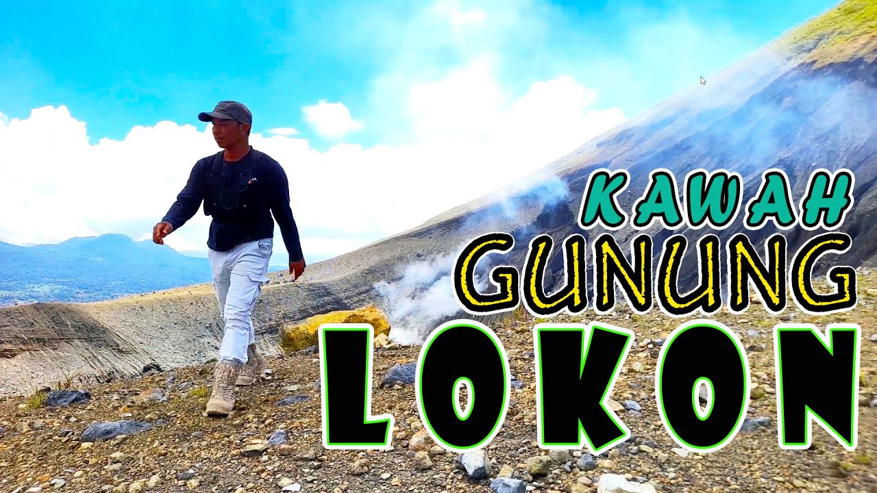 KAWAH GUNUNG LOKON | Tomohon | Sulawesi Utara - YouTube