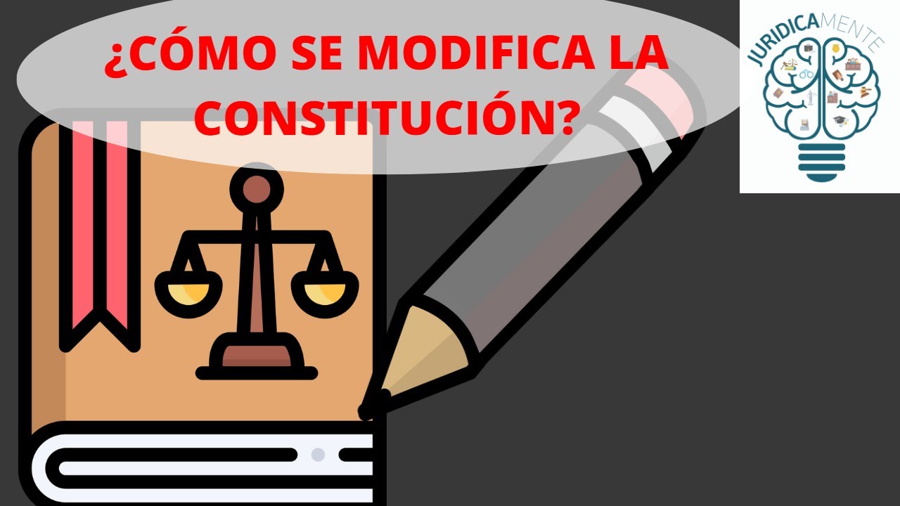 ¿CÓMO SE MODIFICA LA CONSTITUCIÓN? - YouTube