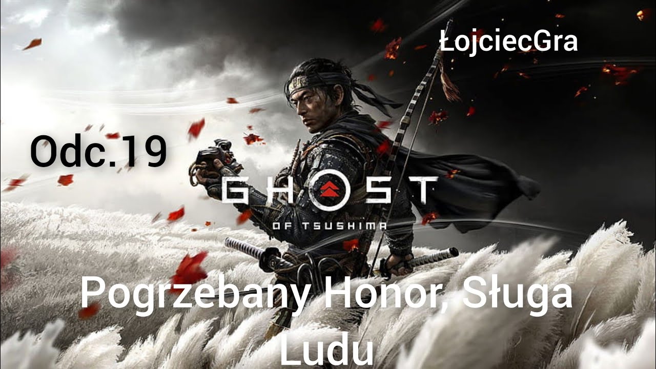 Ghost of Tsushima PL odc. 19 Pogrzebany Honor, Sługa Ludu - YouTube