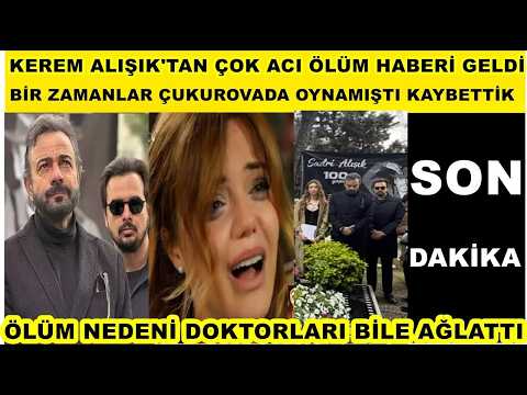 Kerem Alışık'dan kahreden ölüm haberi geldi Hilal Altınbilek bu haberle yıktı kaybettik sanatçımızı