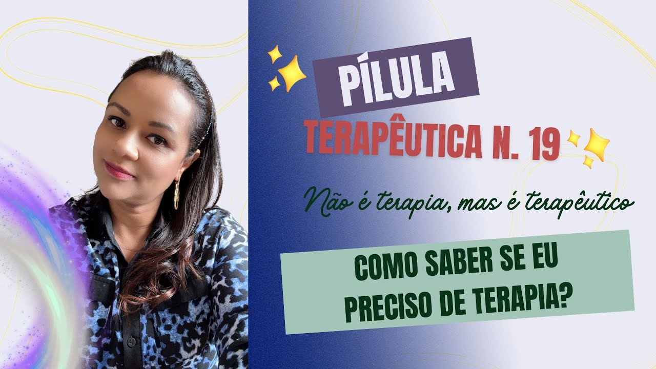 Pílula n. 19 - Como saber se eu preciso de terapia? - YouTube