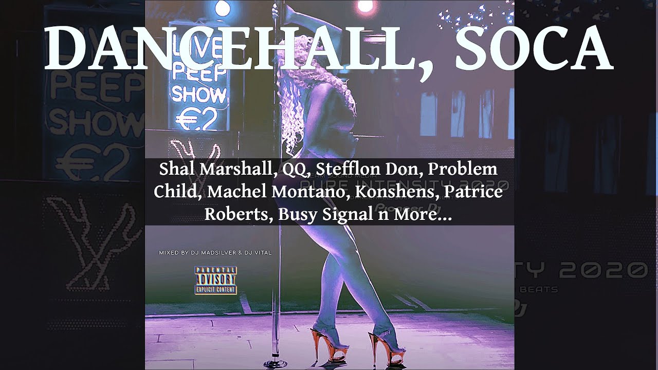 Dancehall, Soca Mix, Pure Intensity Ft Shal Marshall, QQ, Stefflon Don ...