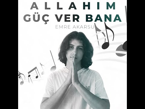 Emre Akarsu-Allahım Güç Ver Bana