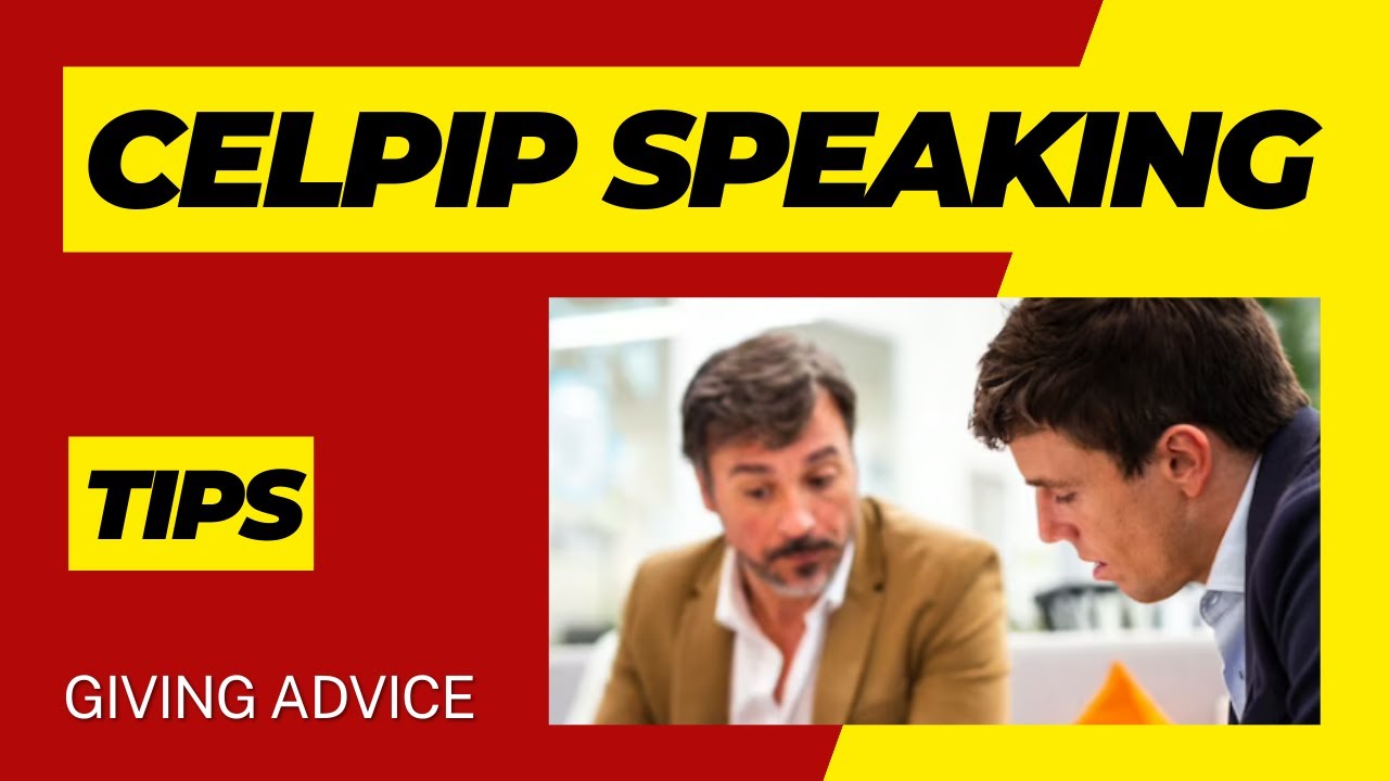 CELPIP SPEAKING II HOW TO GIVE GREAT ADVICE ON CELPIP SPEAKING II TO ...
