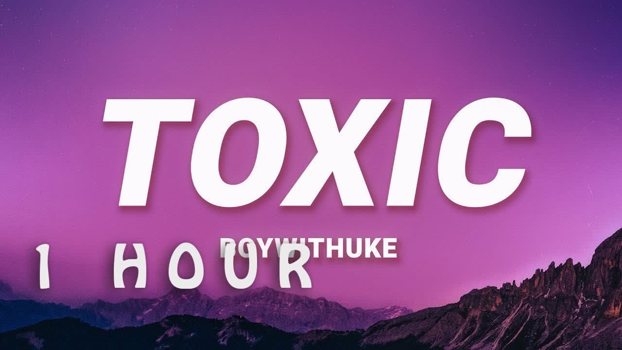 [ 1 HOUR ] BoyWithUke - Toxic (Lyrics) - YouTube