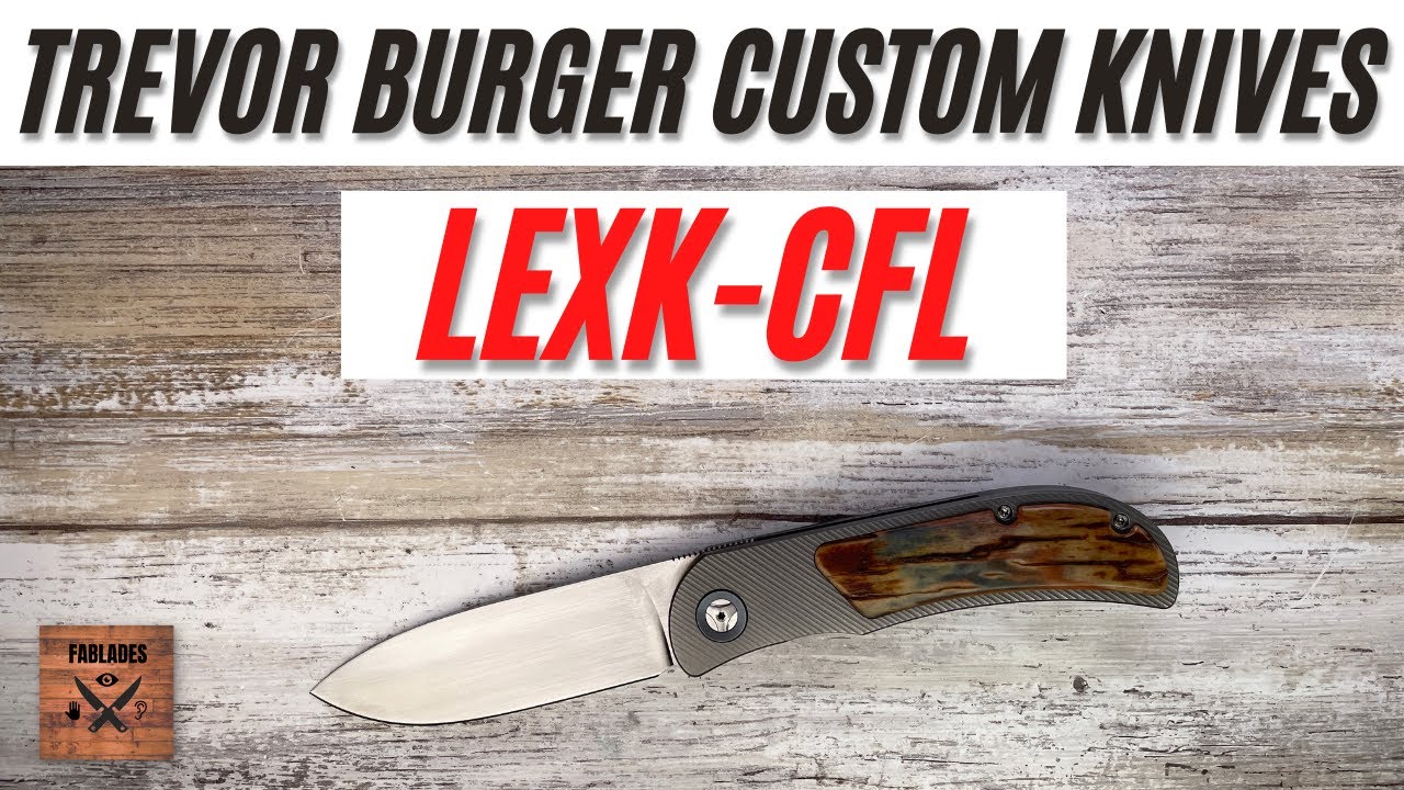 Trevor Burger Custom LEXK CFL Mammoth Pocketknife. Fablades Full Review ...