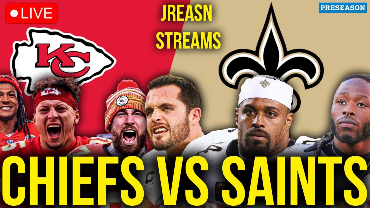 KANSAS CITY CHIEFS VS NEW ORLEANS SAINTS LIVE STREAM 2023 NFL PRESEASON ...