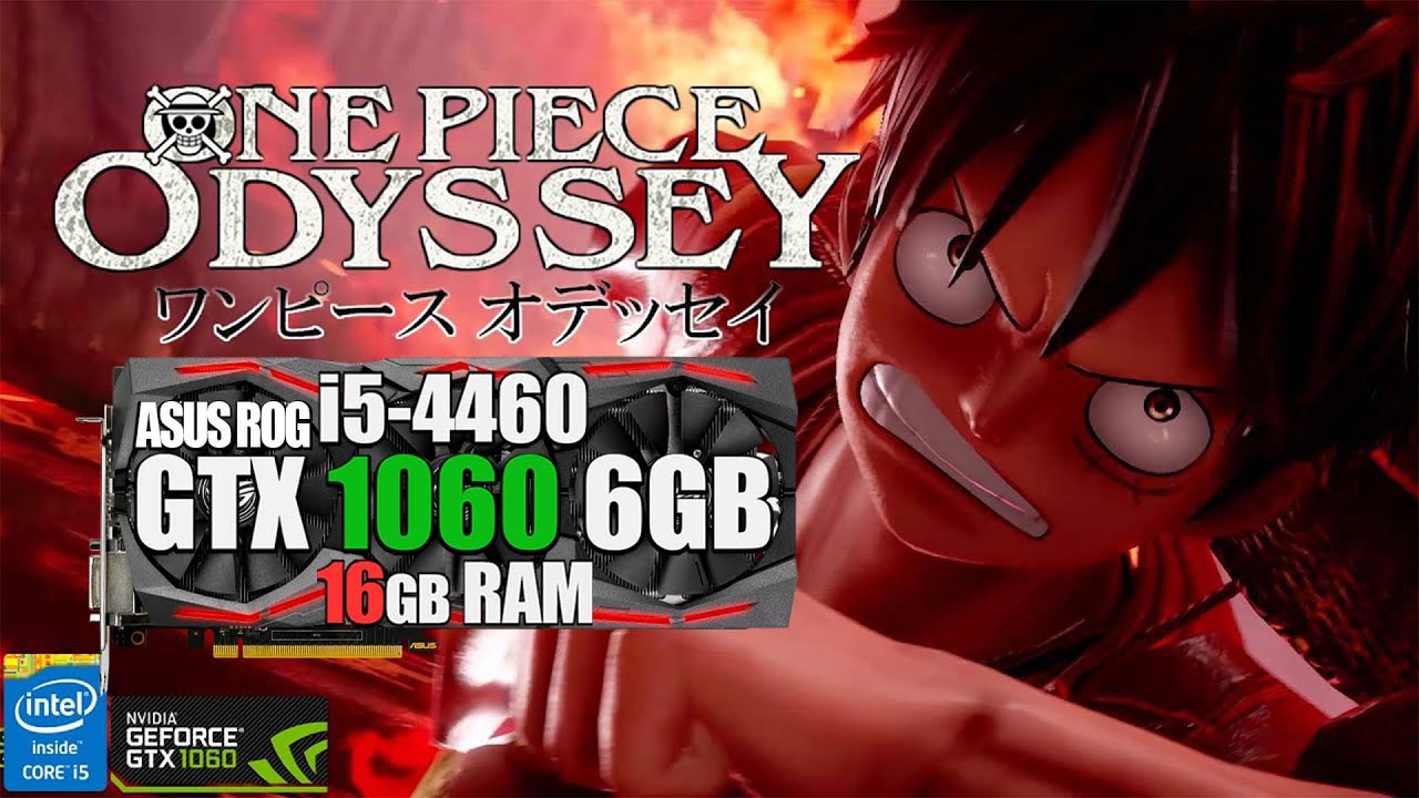 ONE PIECE ODYSSEY on ASUS ROG GTX 1060 6GB | i5-4460 | 16GB RAM | 1080p ...
