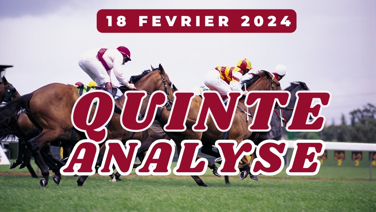 PMU - ANALYSE PMU QUINTÉ + DE DEMAIN 18 FEVRIER 2024 - PRONOSTIC QUINTE ...