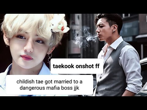 Taekook onshot ff topkook , childish tae got married to a dangerous mafia boss jjk 