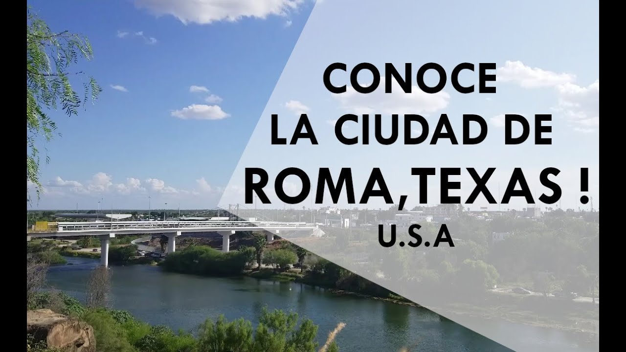 Conoce la ciudad de Roma Texas - Mini Video Tour Frontera de Estados ...