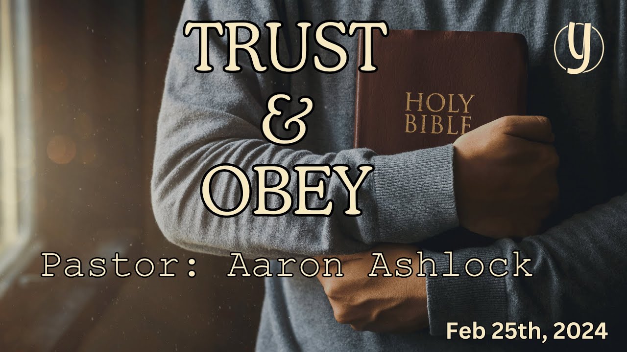 "Trust and Obey" - Pastor Aaron Ashlock - YouTube