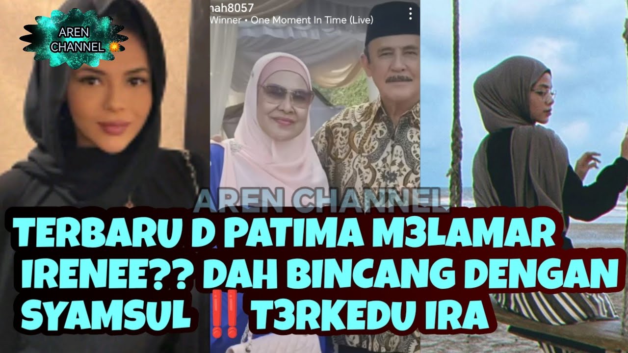 TERBARU D PATIMA M3LAMAR IRENEE?? DAH BINCANG DENGAN SYAMSUL ‼️T3RKEDU ...